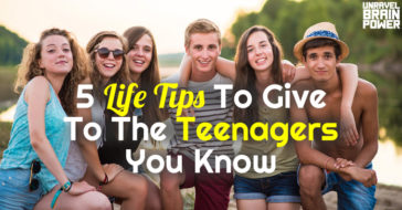 5 Life Tips To Give To The Teenagers You know - Unravel Brain Power