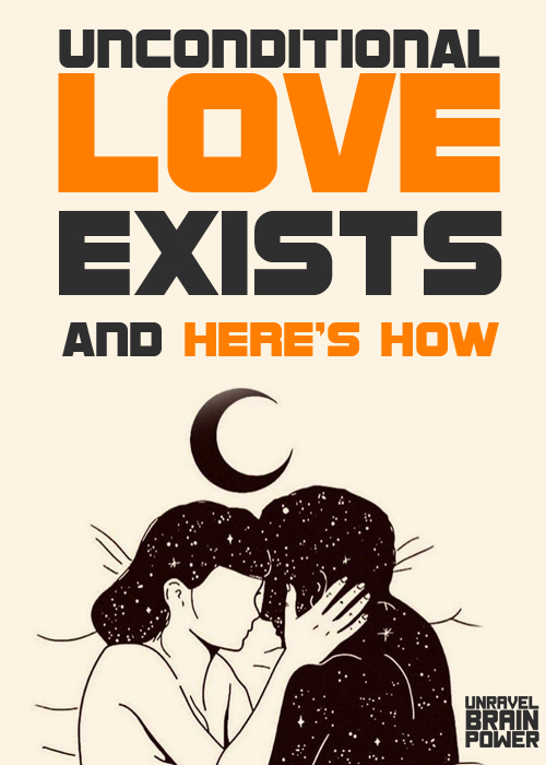 Unconditional Love Exists And Here’s How - Unravel Brain Power