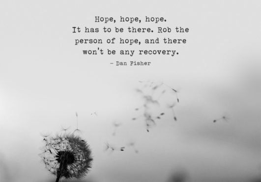 There Is Hope, Even When Your Brain Tells You There Isn’t.