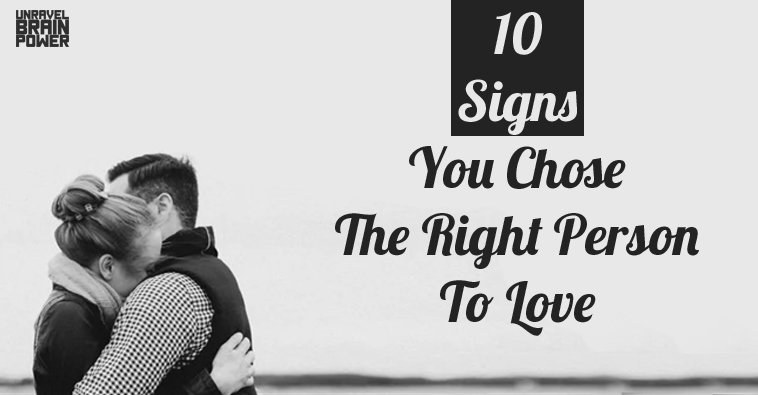 10 Signs You Chose The Right Person To Love - Unravel Brain Power
