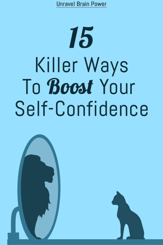 15 Killer Ways To Boost Your Self-Confidence - Unravel Brain Power