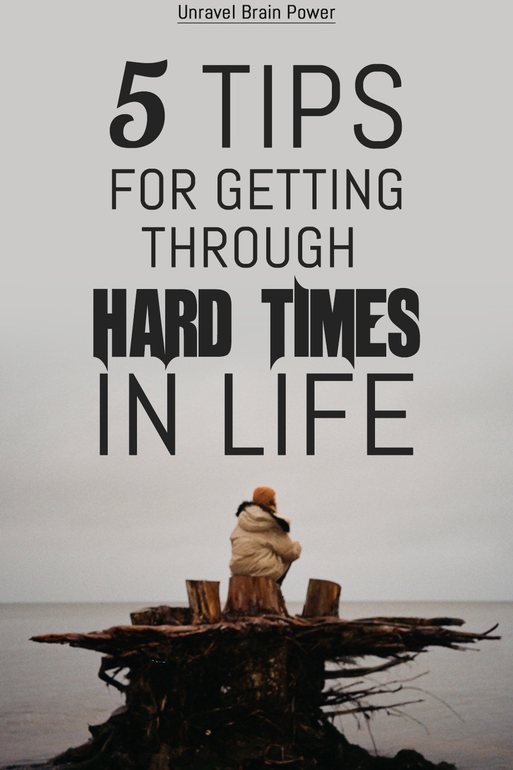 5 Tips For Getting Through Hard Times In Life - Page 2 of 2 - Unravel ...