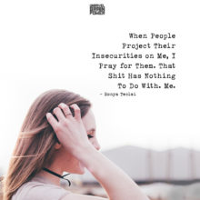 When People Project Their Insecurities On Me, I Pray For Them