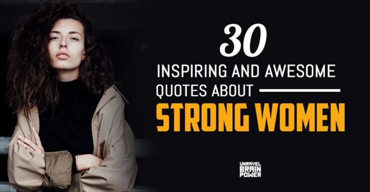 30 Inspiring And Awesome Quotes About Strong Women