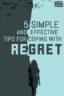 5 Simple And Effective Tips For Coping with Regret - Unravel Brain Power