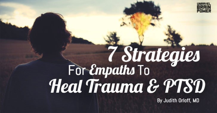 7 Strategies for Empaths to Heal Trauma & PTSD - Unravel Brain Power