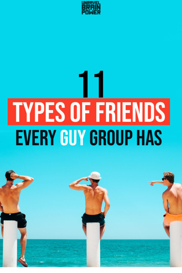 11 Types of Friends Every Guy Group Has - Unravel Brain Power