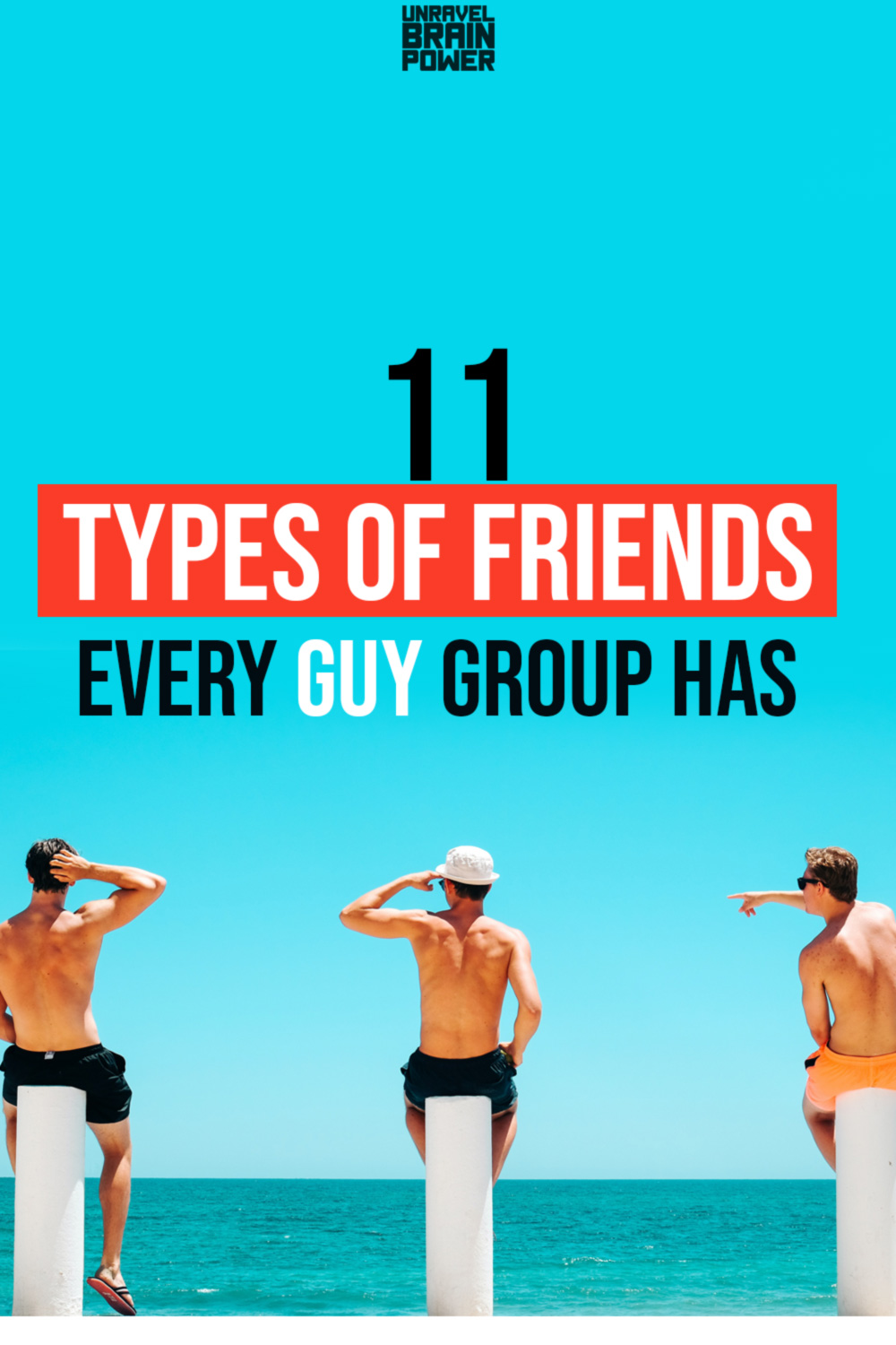 11 Types of Friends Every Guy Group Has - Unravel Brain Power