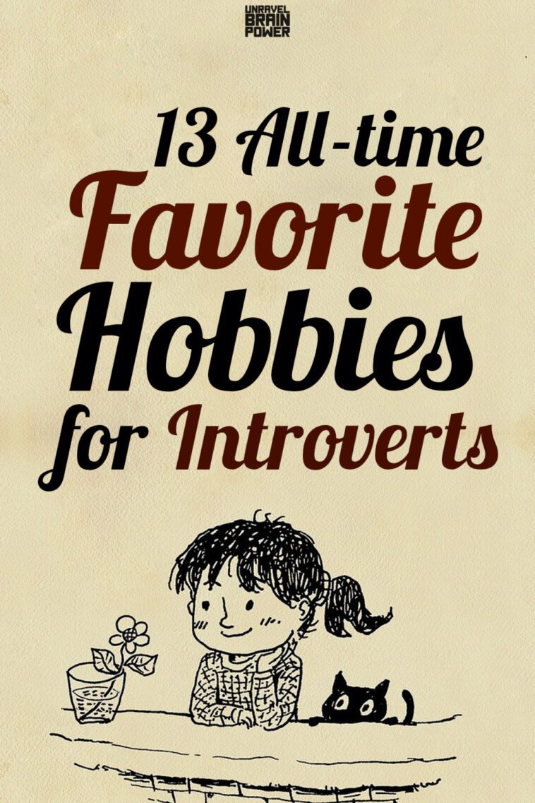 13 All-time Favorite Hobbies for Introverts - Unravel Brain Power