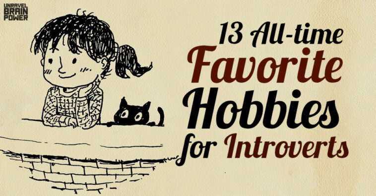 13 All-time Favorite Hobbies for Introverts - Unravel Brain Power