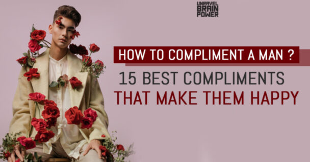 How To Compliment A Man? 15 Best Compliments That Make Them Happy