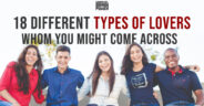 18 Different Types of Lovers Whom You Might Come Across