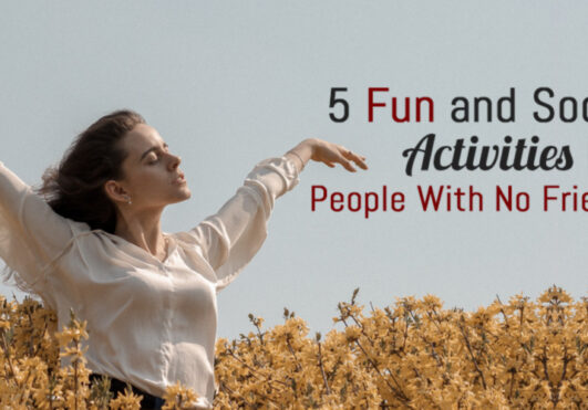 “I have no friends”. Things To Know If You Feel The Same