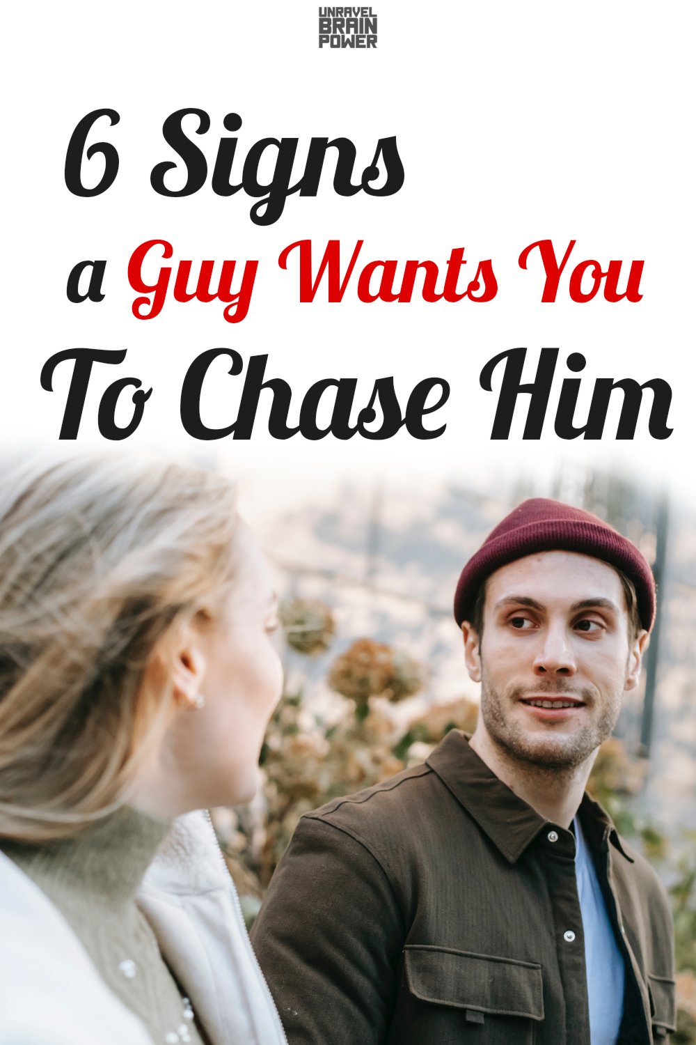 6 Signs a Guy Wants You To Chase Him - Unravel Brain Power
