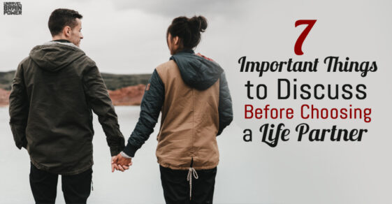 7 Important Things to Discuss Before Choosing a Life Partner