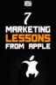 7 Marketing Lessons from Apple - Unravel Brain Power