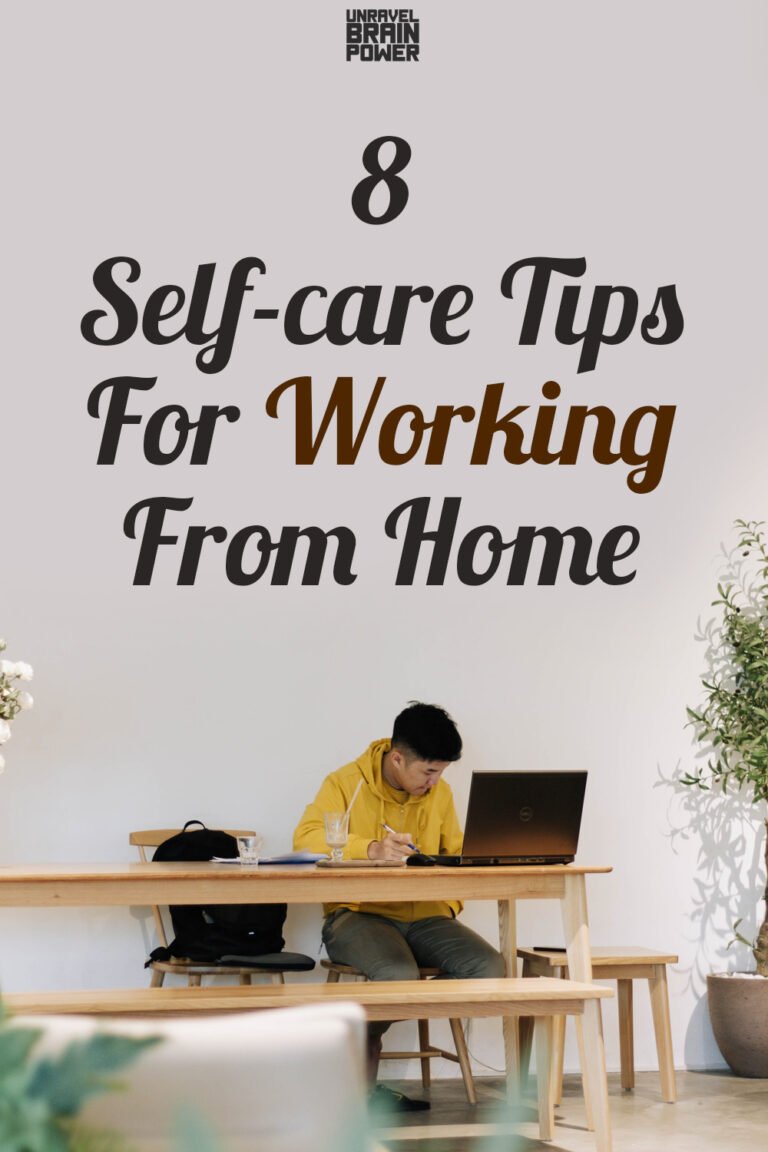 8 Self-care Tips For Working From Home - Unravel Brain Power