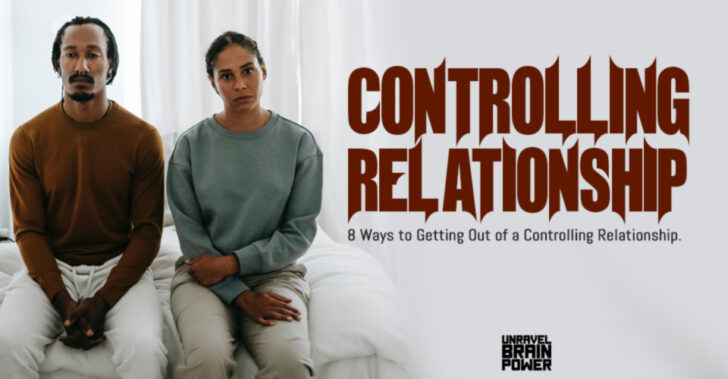 Controlling Relationship : 8 Ways to Getting Out of it