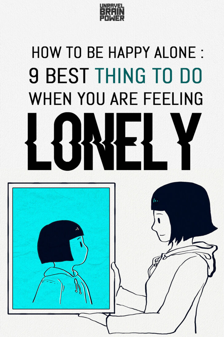 How To Be Happy Alone : 9 Thing To Do When You Are Feeling Lonely
