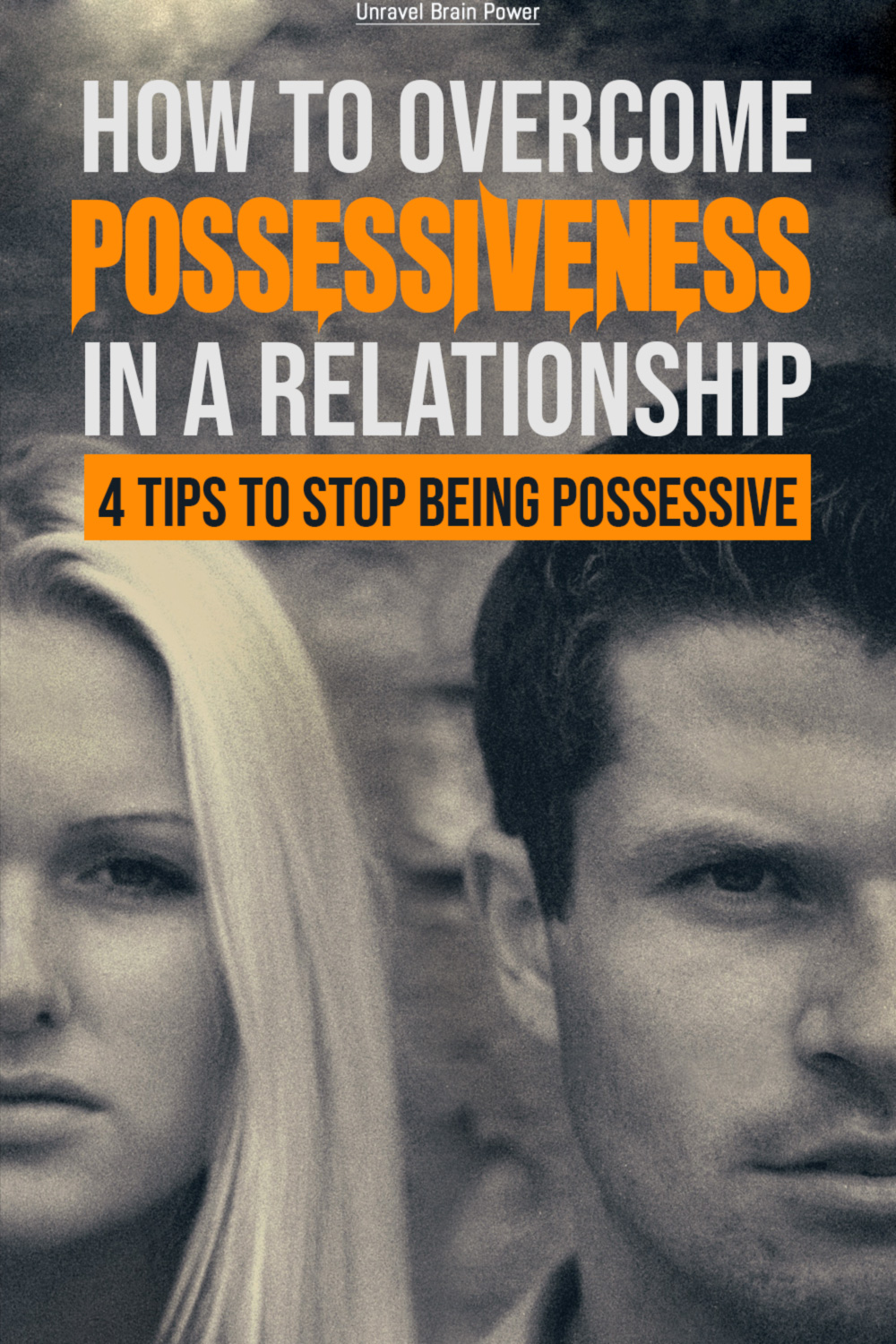 Overcome Possessiveness In Relationship : Tips to Stop Being Possessive