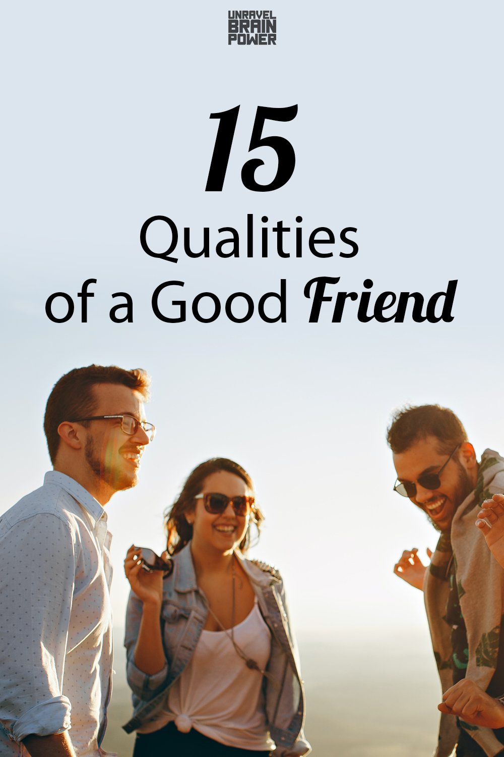 15 Qualities of a Good Friend - Page 2 of 2 - Unravel Brain Power