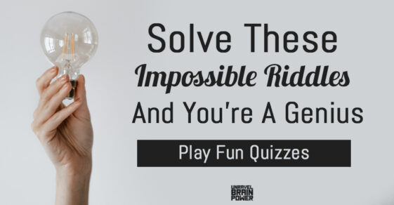 Fun Quizzes : Solve These Impossible Riddles And You're A Genius