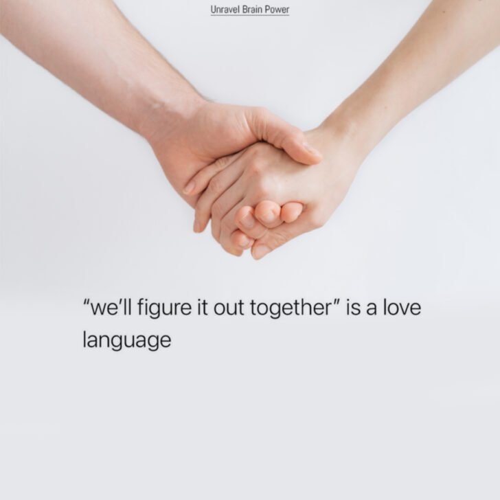 “We’ll figure it out together” is a love language - Unravel Brain Power