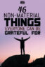 46 Non-Material Things Everyone Can Be Grateful For