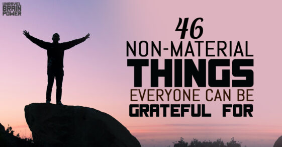 46 Non-Material Things Everyone Can Be Grateful For