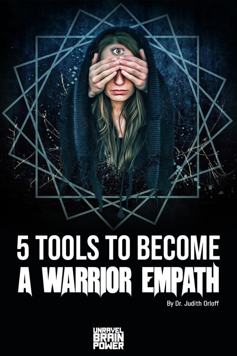 5 Tools to Become A Warrior Empath - Unravel Brain Power