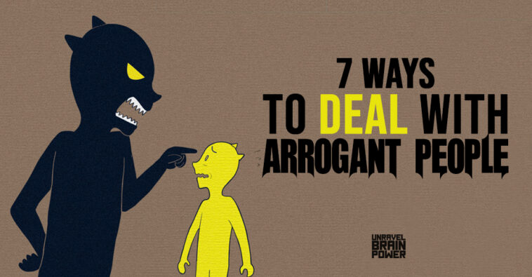 How To Deal With Arrogant People : 7 Ways to Deal With Arrogant People