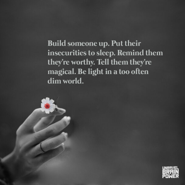 Build someone up. - Unravel Brain Power