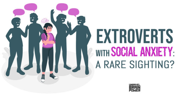 Extroverts With Social Anxiety: A Rare Sighting? - Unravel Brain Power