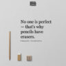 No one is perfect - that’s why pencils have erasers - Unravel Brain Power