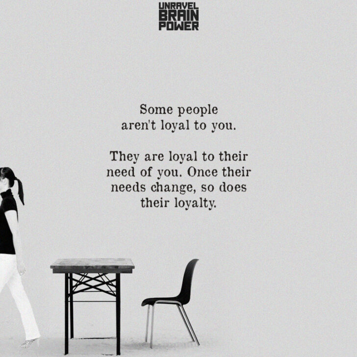 Some people aren't loyal to you. - Unravel Brain Power