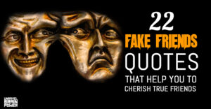 22 Fake Friends Quotes That Help You To Cherish True Friends