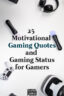 25 Motivational Gaming Quotes and gaming Status for Gamers