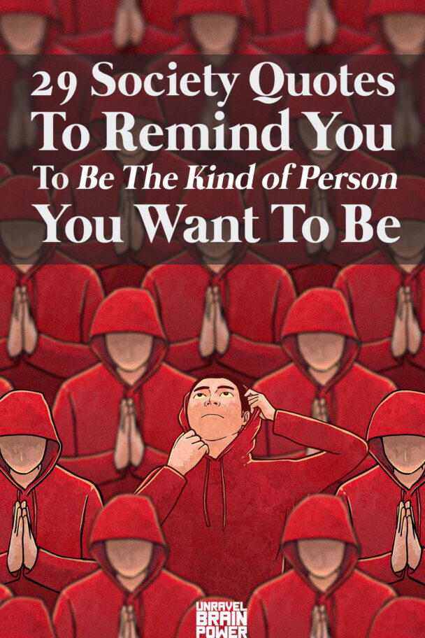 29 Society Quotes To Remind You To Be What You Want To Be