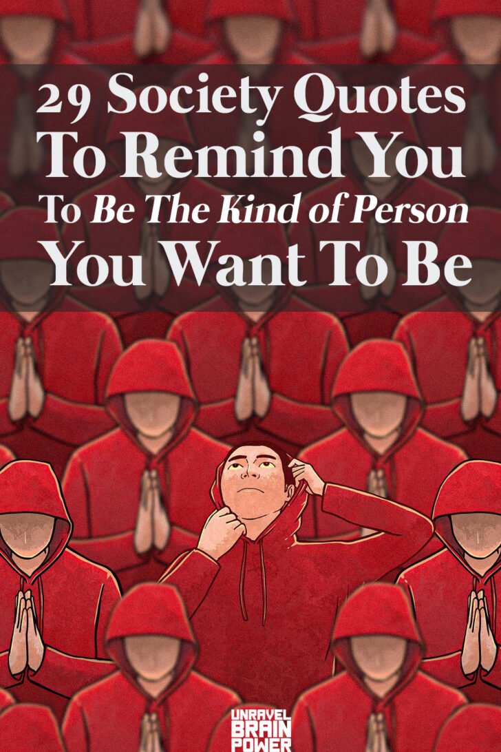 29 Society Quotes To Remind You To Be What You Want To Be