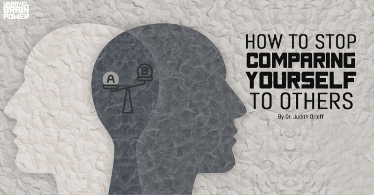 How To Stop Comparing Yourself To Others - Unravel Brain Power