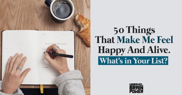 50 Things That Make Me Feel Happy And Alive. What's in Your List?