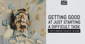 4 Tips to Starting a Difficult Task and achieve your goal