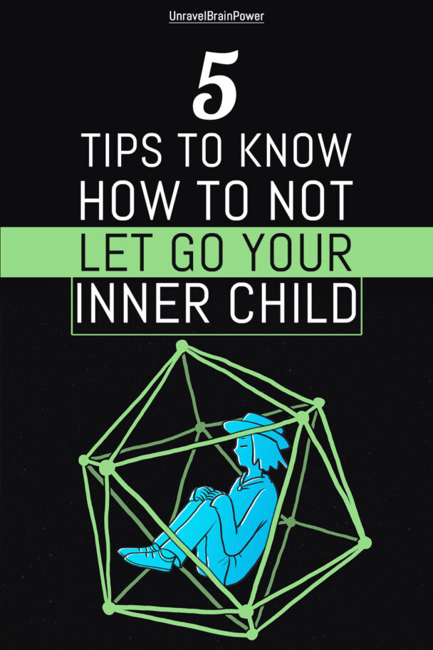 5 Tips to Know How to Not Let Go Your Inner Child - Unravel Brain Power