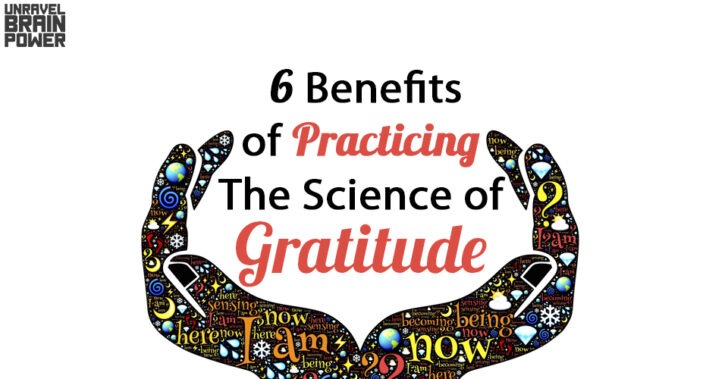 6 Benefits of Practicing The Science of Gratitude - Unravel Brain Power