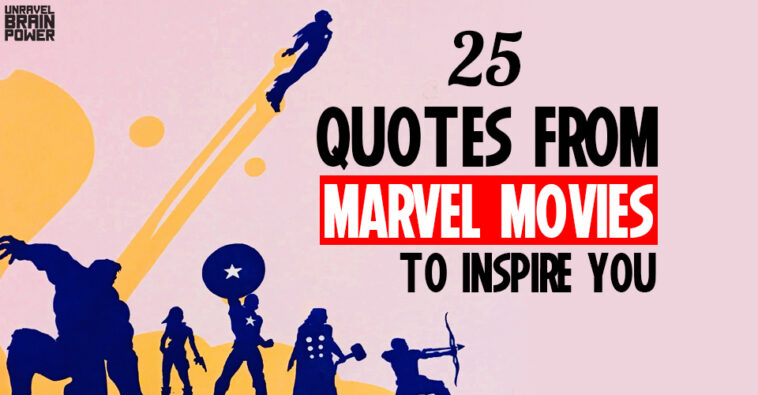 25 Quotes From Marvel Movies To Inspire You - Unravel Brain Power