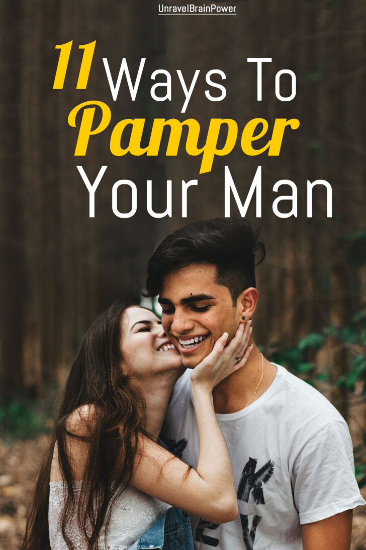 11 Ways To Pamper Your Man - Unravel Brain Power