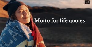 100 Inspirational Mottos To Live By And Motto For Life Quotes - Unravel ...