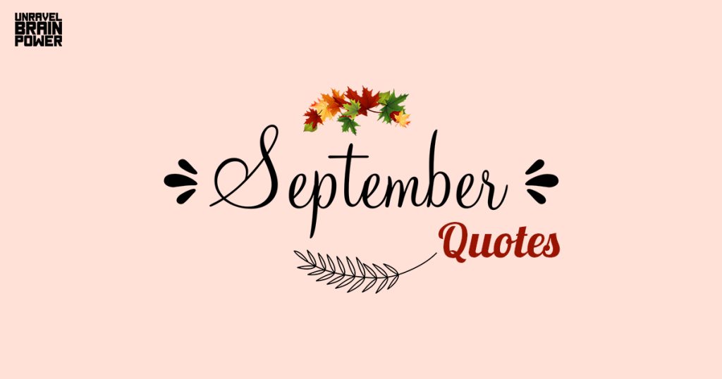 13 Inspiring September Quotes To Welcome The Month - Unravel Brain Power